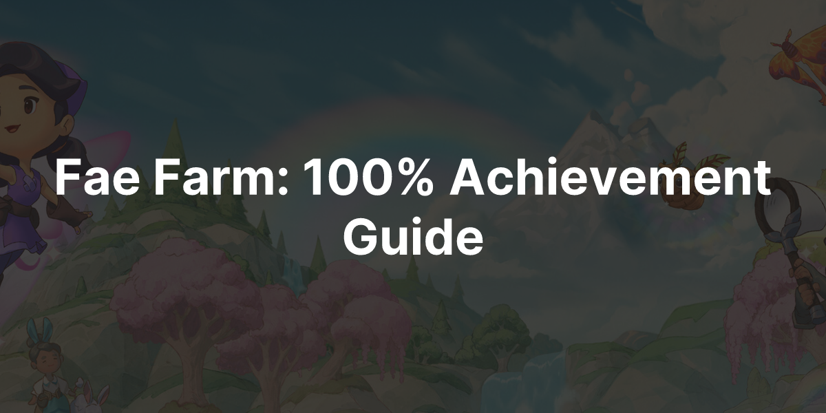 Fae Farm: 100% Achievement Guide | Moon's Game Guides