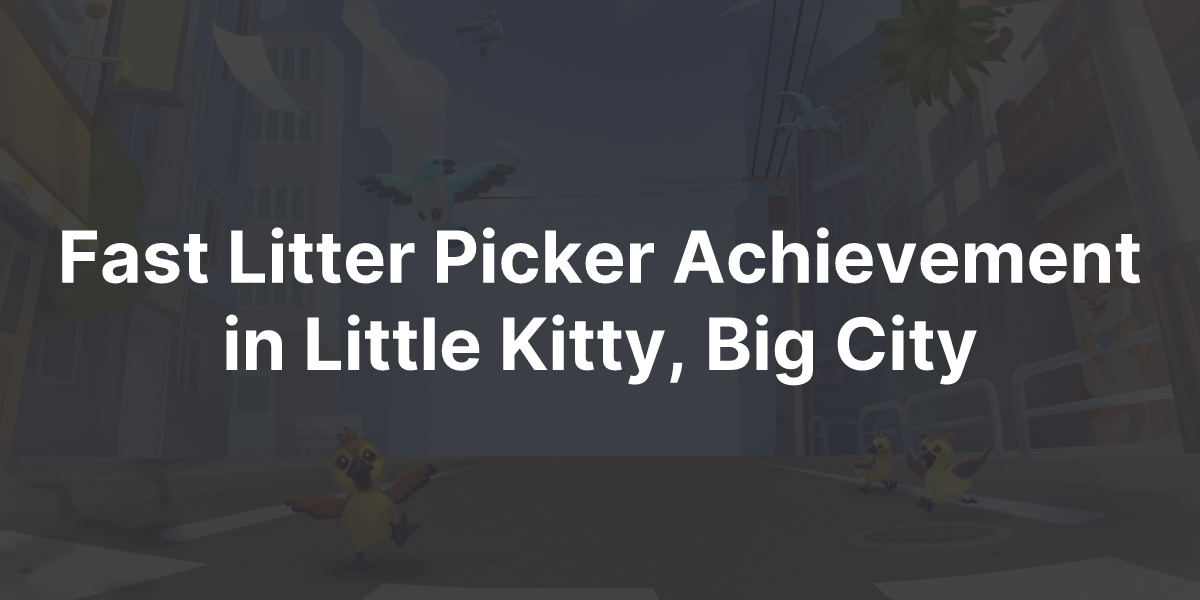 Fast Litter Picker Achievement in Little Kitty, Big City | Moon's Game ...