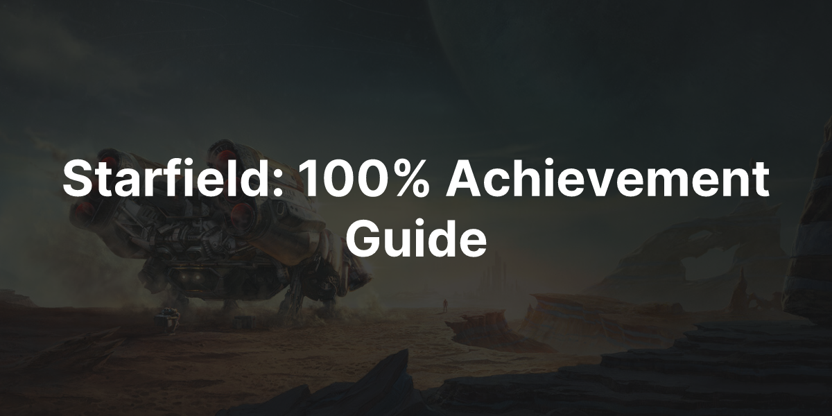 Starfield: 100% Achievement Guide | Moon's Game Guides
