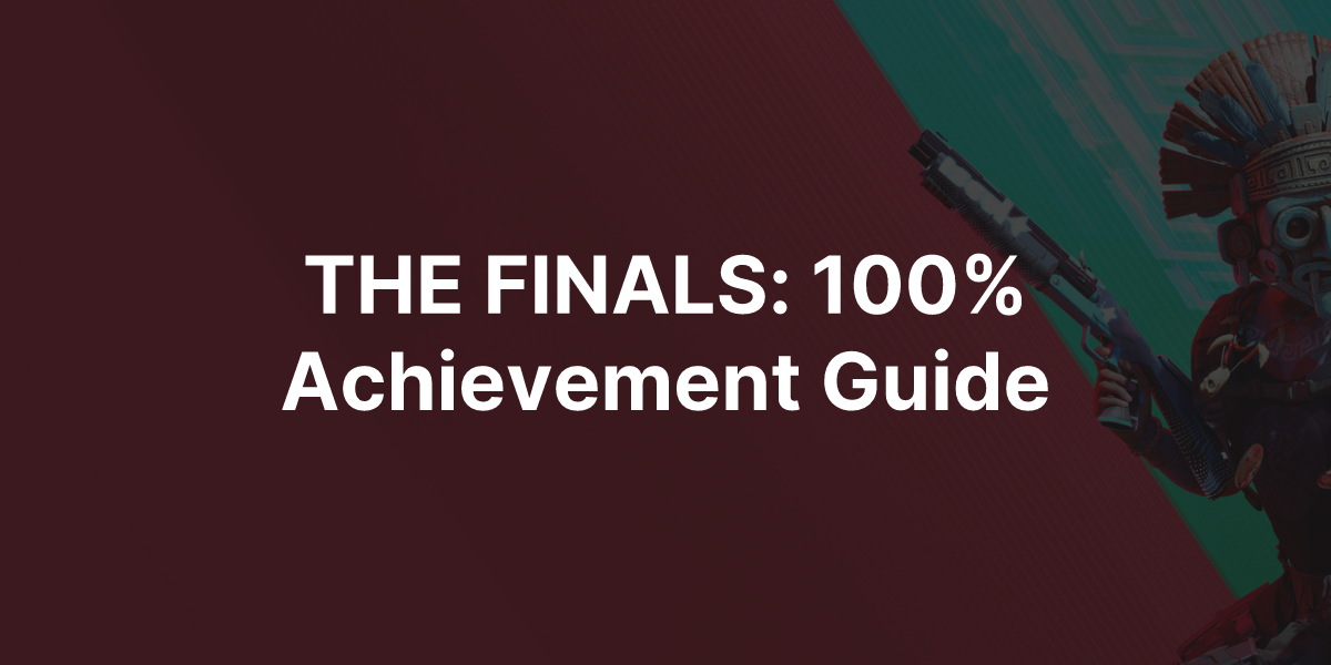 THE FINALS: 100% Achievement Guide | Moon's Game Guides
